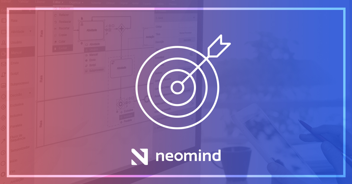 Assertividade e atividades sem retrabalho com BPM - Neomind