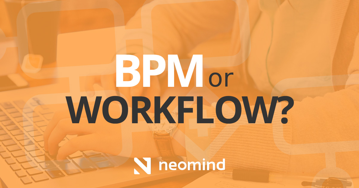 BPM and Workflow: Understand the Difference - Neomind