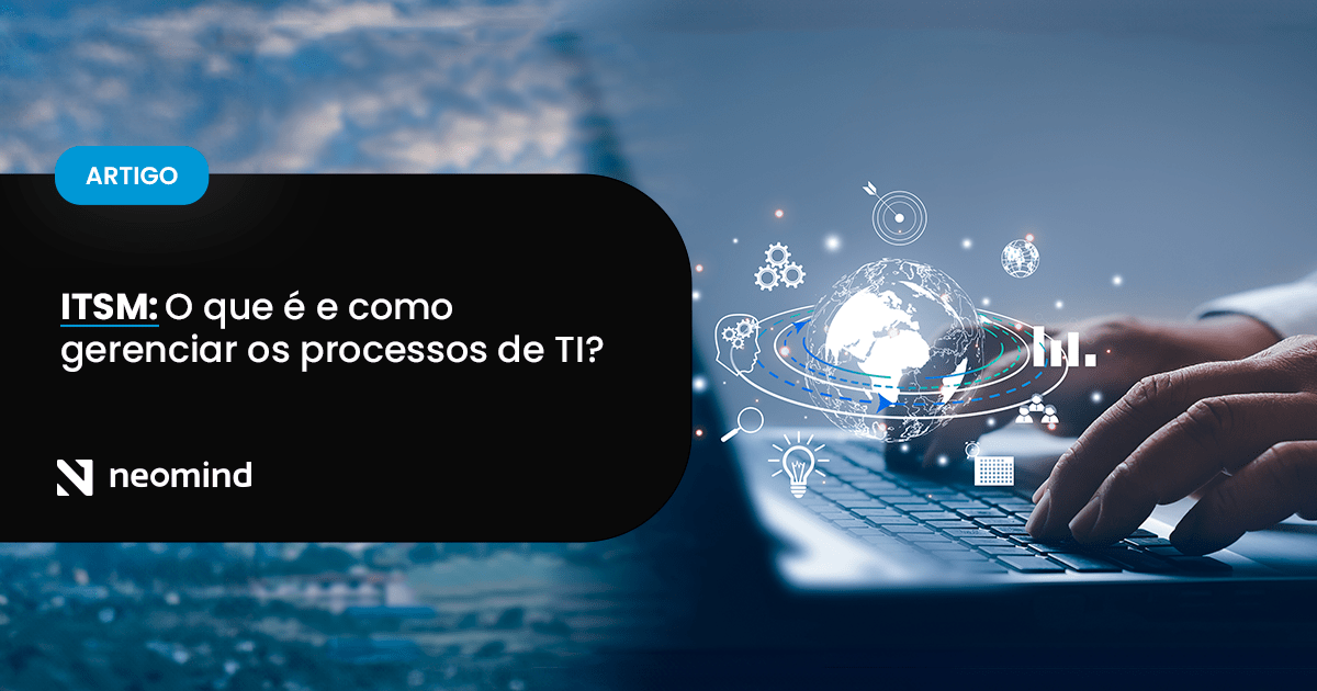 ITSM: O que é e como gerenciar os processos de TI?