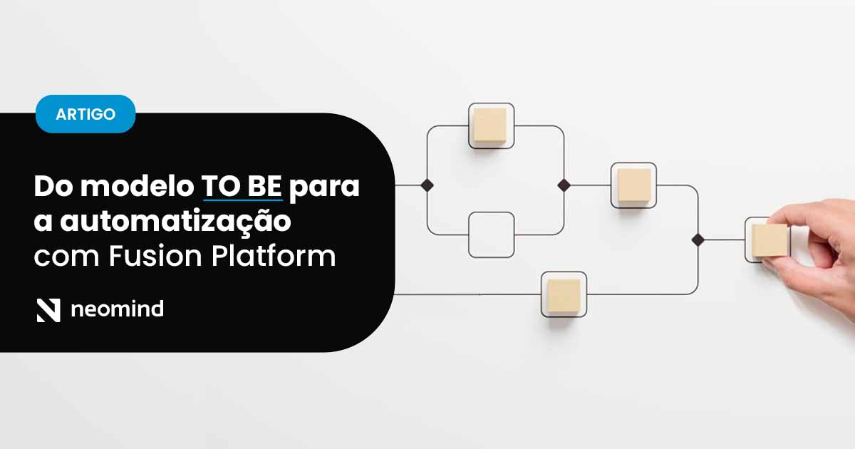 Do modelo TO BE para automatização com Fusion Platform
