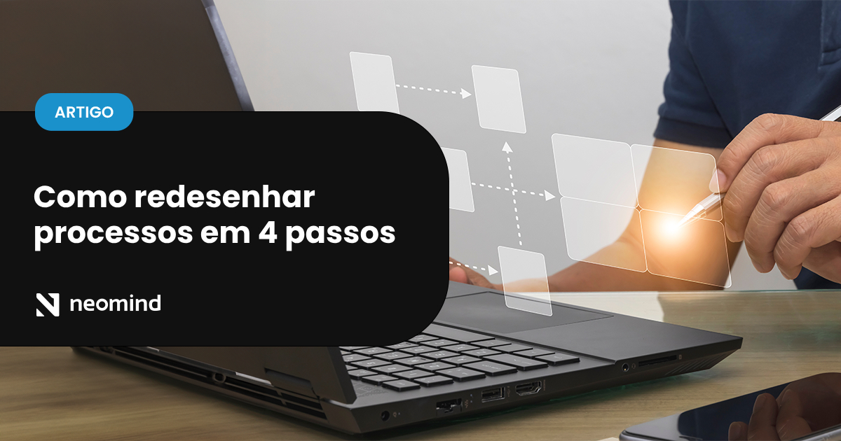 Redesenho de processos em 4 passos - Neomind